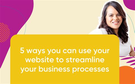 Ways You Can Use Your Website To Streamline Your Business Processes