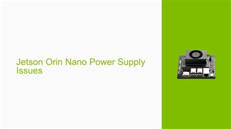 Jetson Orin Nano Power Supply Issues Help Docs For Errorsissues On Nvidia Jetson Dev Boards