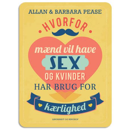 Hvorfor M Nd Vil Have Sex Og Kvinder Har Brug For K Rlighed Bog H Ftet Dansk Af Barbara Pease