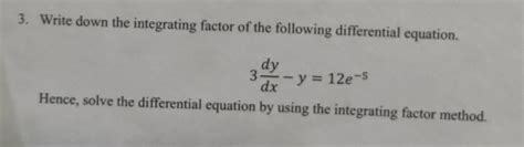 3 Write Down The Integrating Factor Of The StudyX