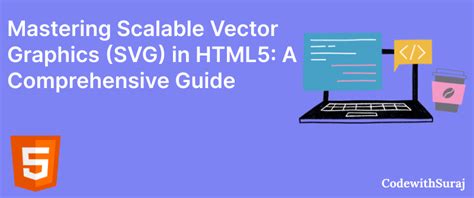 Mastering Scalable Vector Graphics Svg In Html5 A Comprehensive Guide By Code With Suraj