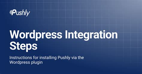 Wordpress Integration Steps Pushly