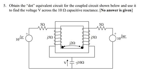 Solved Obtain The Dot Equivalent Circuit For The Chegg Com