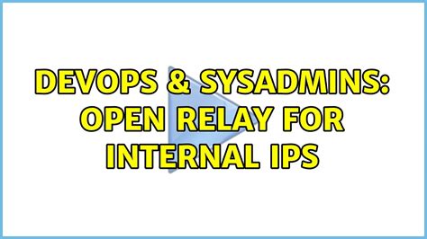 Devops And Sysadmins Open Relay For Internal Ips Youtube