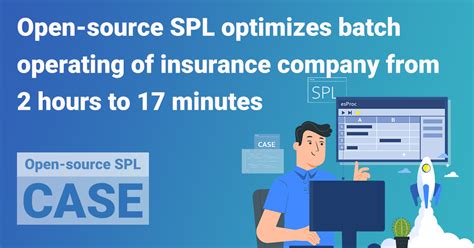Open Source Spl Optimizes Batch Operating Of Insurance Company From 2 Hours To 17 Minutes