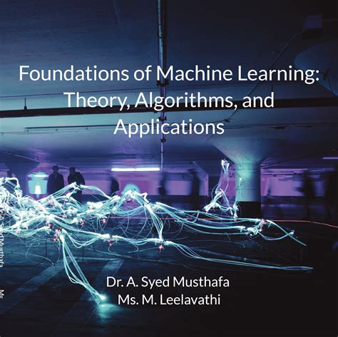 Foundations Of Machine Learning Theory Algorithms And Applications