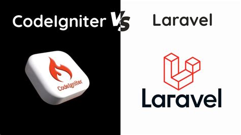Laravel Vs Codeigniter Best Php Framework