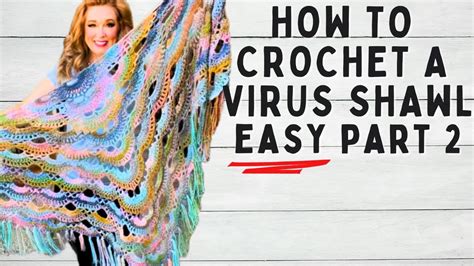 How To Crochet A Virus Shawl Tutorial Part 2 Youtube