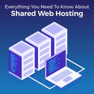 Shared Hosting Guide Everything You Need To Know