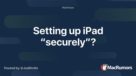 setting up ipad “securely” macrumors forums