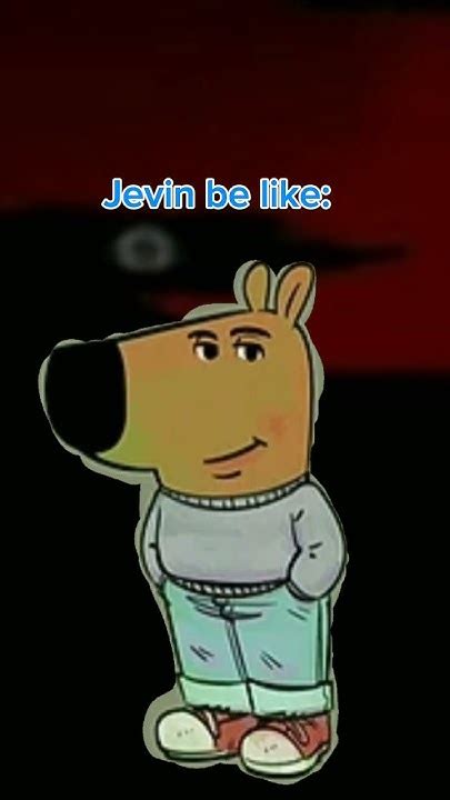 Jevin Is Soo Chill That Black Didnt Kill Him Lol Chill Guy Meme