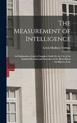 The Measurement Of Intelligence An Explanation Of And A Complete Guide For The Use Of The
