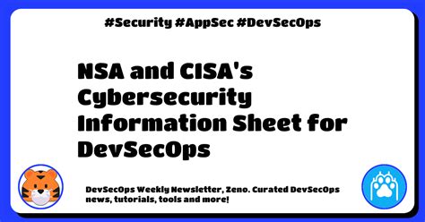 🐯 Devsecops Weekly 381 Nsa And Cisas Cybersecurity Information Sheet For Devsecops By Faun