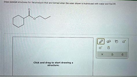Draw Skeletal Structures For The Products That Are Formed When The Ester Shown Is Hydrolyzed