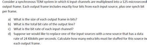Solved Consider A Synchronous Tdm System In Which 6 ﻿input