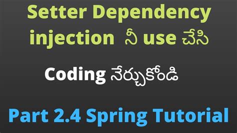 Setter Dependency Injection In Spring Coding In Telugu Easy