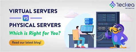 Virtual Servers Vs Physical Servers Which Is Right For You Teckea