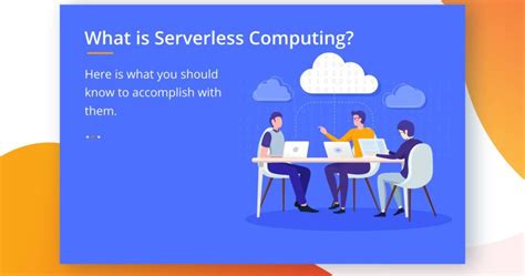 What Is Serverless Computing Here Is What You Should Know To