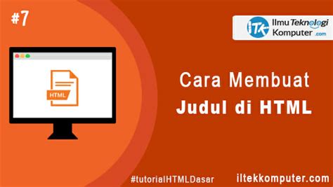 tutorial html dasar part 7 cara membuat judul di html tag h1