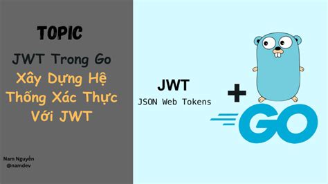 jwt authentication trong go xây dựng hệ thống xác thực với jwt