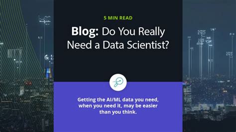 Every Organization Wants To Harness The Power Of Data But Do You Need