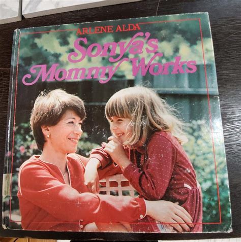 Sonyas Mommy Works Text And Photographs Alda Arlene 9780671451578