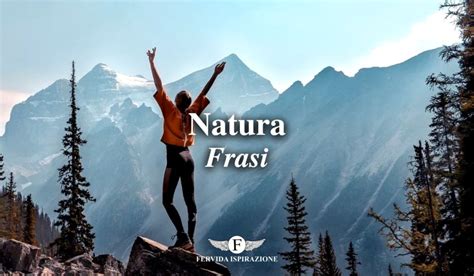 Frasi Sulla Natura Le 100 Citazioni Più Belle Fervida Ispirazione