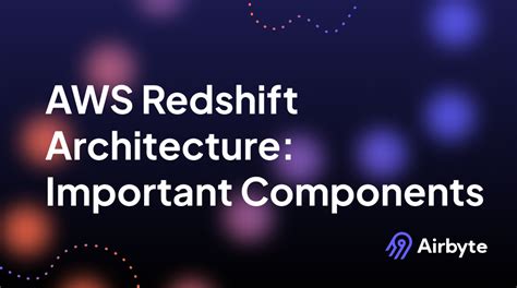 Aws Redshift Architecture 5 Important Components Airbyte