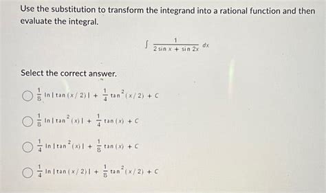 Solved Use The Substitution To Transform The Integrand Into