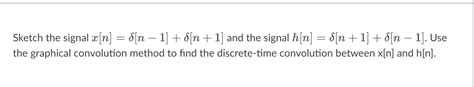 Solved Sketch the signal x n δ n δ n and the signal Chegg