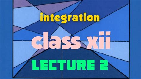 Integration Examples Class Xii Lecture 2 Youtube