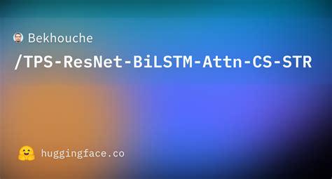 Bekhouchetps Resnet Bilstm Attn Cs Str · Hugging Face