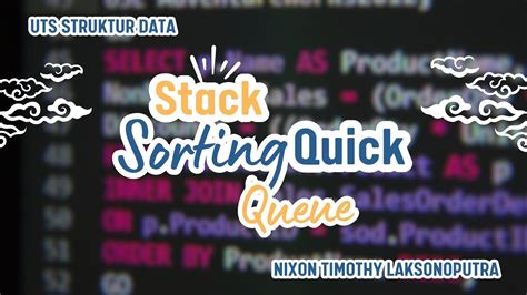 Uts Struktur Data Stack Queue Sorting Quick Nixon Timothy Laksonoputra 202332152 Youtube