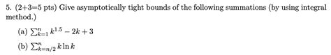 solved 5 2 3 5 pts give asymptotically tight bounds of
