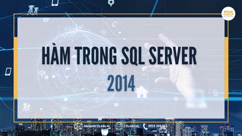 Hàm Trong Sql Server 2014 R2s Academy