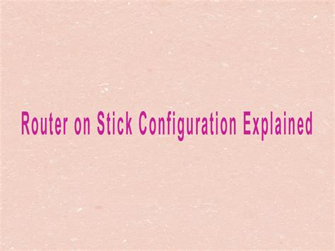Router On Stick Configuration Explained
