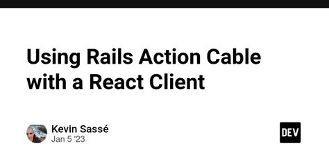 Using Rails Action Cable With A React Client Dev Community
