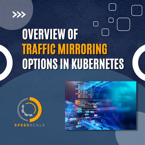 An Overview Of Traffic Mirroring Options In Kubernetes Speedscale