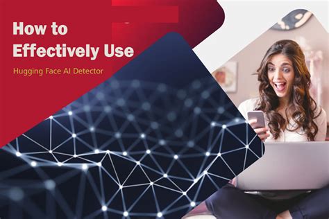 How To Effectively Use The Hugging Face AI Detector AiTechtonic