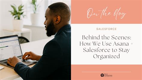Behind The Scenes How We Use Asana Salesforce To Stay Organized