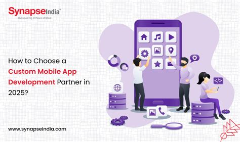 How To Choose A Custom Mobile App Development Partner In 2025 Synapseindia