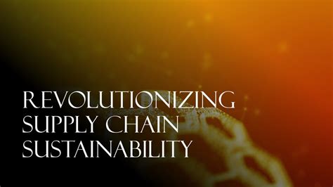 Blockchain Technology Revolutionizing Transparency And Traceability In Supply Chain Sustainability
