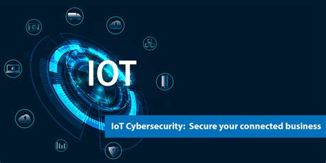 Iot Security Protecting The Connected Enterprise