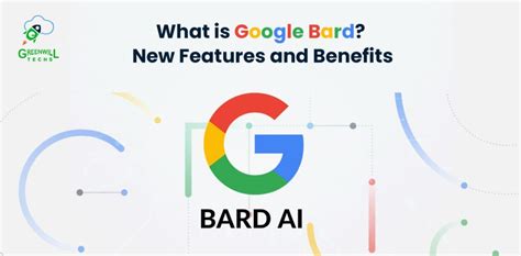 What Is Google Bard New Features And Benefits