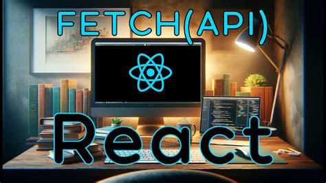 React FETCH Cómo hacer una petición a una API usando fetch y