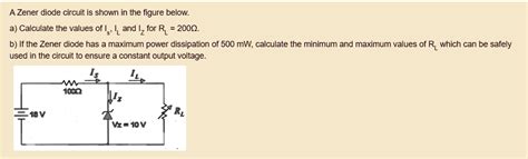 SOLVED A Zener Diode Circuit Is Shown In The Figure Below Calculate The Values Of And Z