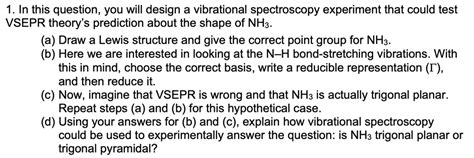 1 In This Question You Will Design A Vibrational Spectroscopy Experiment That Could Test Vsepr