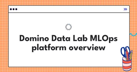 Domino Data Lab Teardown Analysis Mlops Platform Review Nextsprints