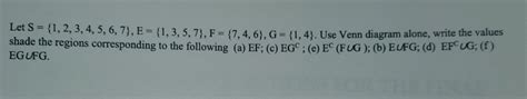 Solved Let S 1 2 3 4 5 6 7 E 1 3 5 7 F 7 4 6 G 1 4 Chegg Com