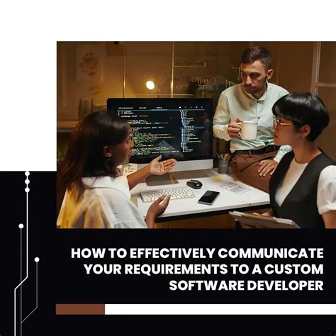 How To Effectively Communicate Your Requirements To A Custom Software How To Effectively Communicate Your Requirements To A Custom Software